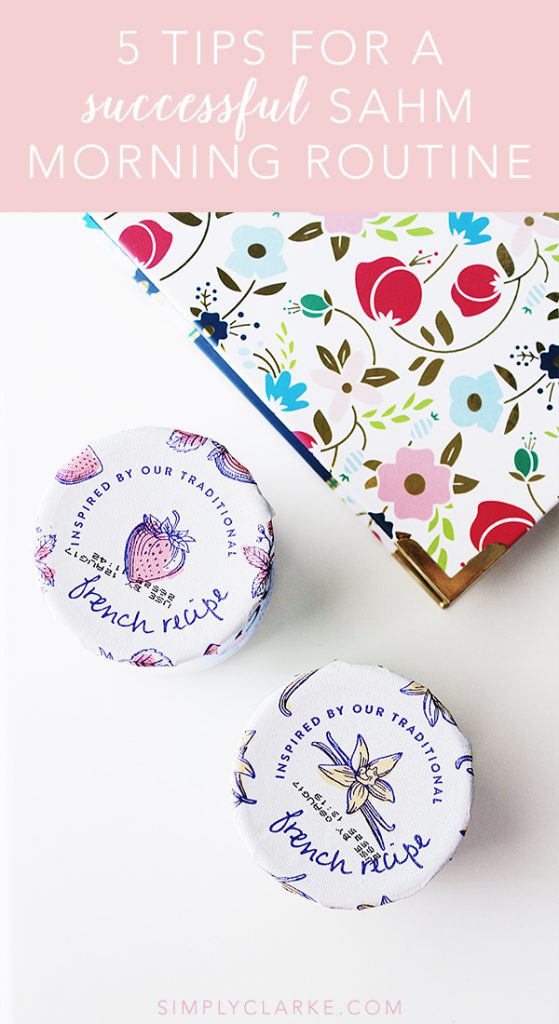 5 Tips For a Successful SAHM Morning Routine - Simply Clarke