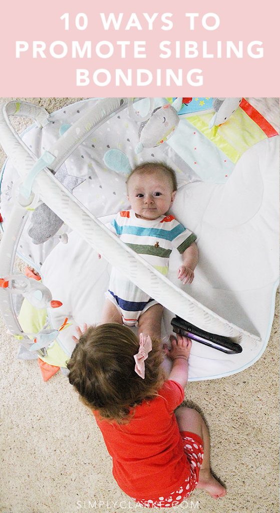 10 Ways To Promote Sibling Bonding - Simply Clarke